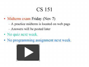 PPT – CS 151 PowerPoint presentation | free to view - id: da068-NTMwO