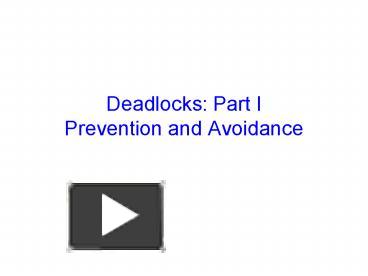 Deadlocks: Part I Prevention and Avoidance presentation | free to download
