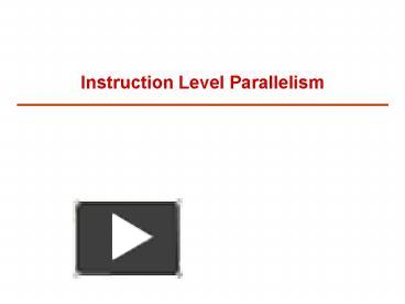 PPT – Instruction Level Parallelism PowerPoint presentation | free to ...
