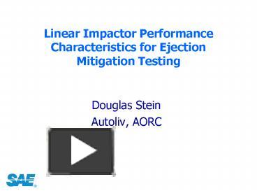 Linear Impactor Performance Characteristics for Ejection Mitigation ...