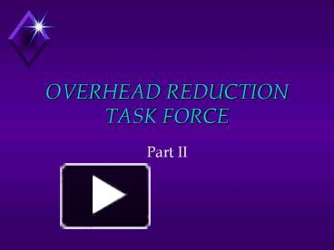 OVERHEAD REDUCTION TASK FORCE presentation | free to view