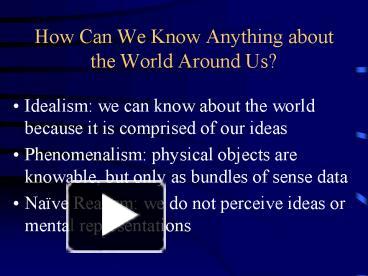 How Can We Know Anything about the World Around Us? presentation | free ...