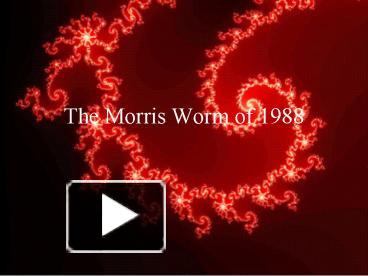 The Morris Worm of 1988 presentation | free to view