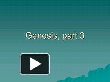 Genesis, part 3 presentation | free to view
