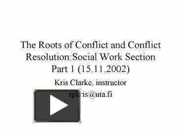 The Roots of Conflict and Conflict Resolution:Social Work Section Part ...