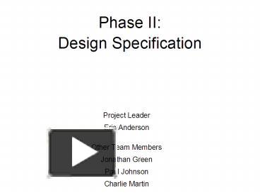 PPT – Phase II: Design Specification PowerPoint presentation | free to ...