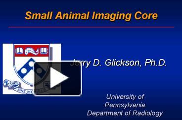 Small Animal Imaging Core presentation | free to view