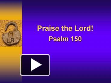 Praise the Lord Psalm 150 presentation | free to view