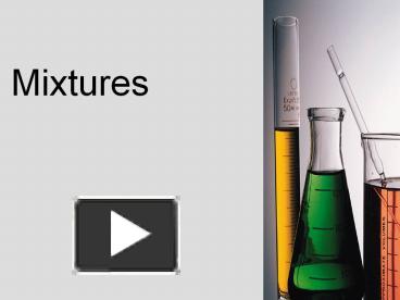 PPT – Mixtures PowerPoint presentation | free to view - id: dd117-YmI1N