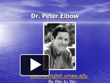 Dr' Peter Elbow presentation | free to view