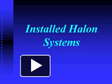PPT – Installed Halon Systems PowerPoint presentation | free to view ...
