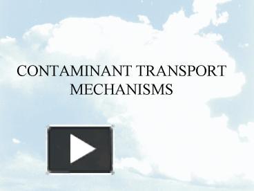CONTAMINANT TRANSPORT MECHANISMS presentation | free to view