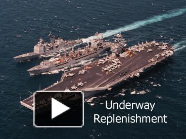 PPT – Underway Replenishment PowerPoint presentation | free to view ...