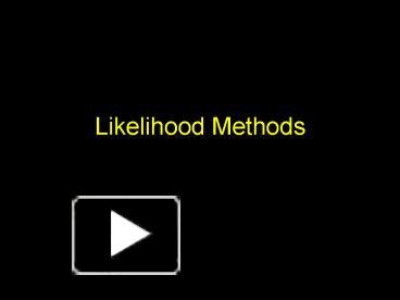 PPT – Likelihood Methods PowerPoint presentation | free to view - id ...