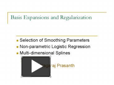 Basis Expansions and Regularization presentation | free to view
