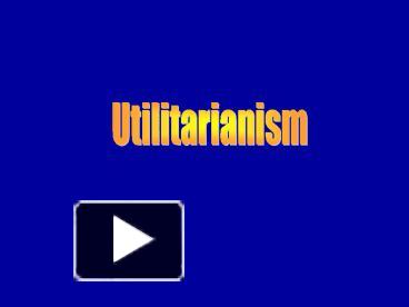 Utilitarianism presentation | free to download