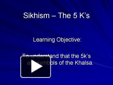 PPT – Sikhism The 5 Ks PowerPoint presentation | free to view - id ...