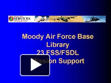 PPT – Moody Air Force Base Library 23 FSSFSDL Mission Support ...
