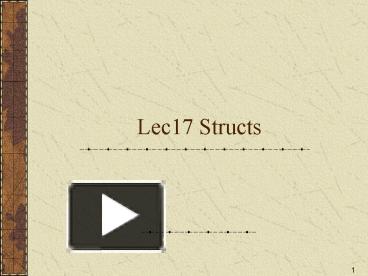 Lec17 Structs presentation | free to view