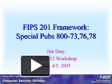 PPT – FIPS 201 Framework: Special Pubs 80073,76,78 PowerPoint ...