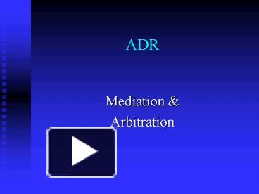 ADR presentation | free to view