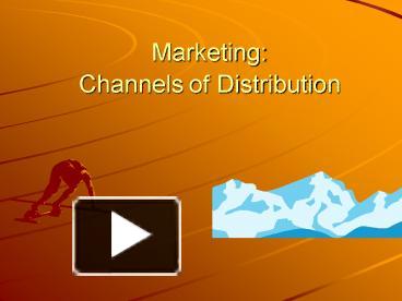 Marketing: Channels of Distribution presentation | free to view