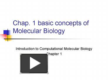 Chap' 1 basic concepts of Molecular Biology presentation | free to view