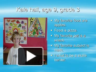Kale hall, age 9, grade 3 presentation | free to view