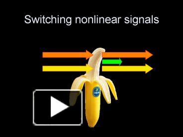 Switching nonlinear signals presentation | free to view