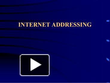 PPT – INTERNET ADDRESSING PowerPoint presentation | free to view - id ...