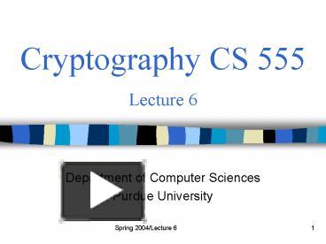 Cryptography CS 555 Lecture 6 presentation | free to view