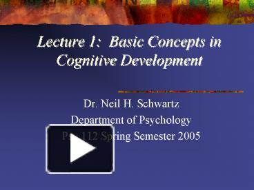 PPT – Lecture 1: Basic Concepts in Cognitive Development PowerPoint ...
