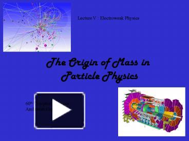 The Origin of Mass in presentation | free to view