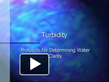 PPT – Turbidity PowerPoint presentation | free to view - id: e4a84-YWQ1M