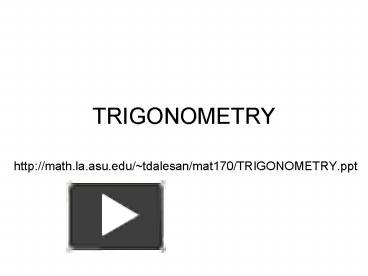 PPT – TRIGONOMETRY PowerPoint presentation | free to view - id: e4ac9-ZDc1Z