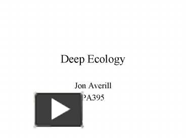 Deep Ecology presentation | free to view