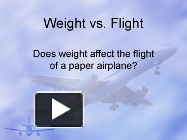 Weight vs' Flight presentation | free to view