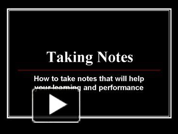 PPT – Taking Notes PowerPoint presentation | free to view - id: e5508-NjUxO
