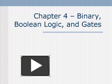PPT – Chapter 4 Binary, Boolean Logic, and Gates PowerPoint ...