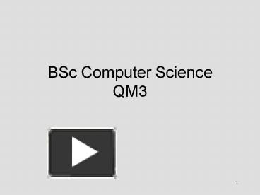 PPT – BSc Computer Science QM3 PowerPoint presentation | free to view ...