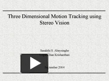 Three Dimensional Motion Tracking using Stereo Vision presentation ...