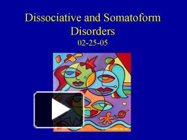 PPT – Dissociative and Somatoform Disorders 022505 PowerPoint ...