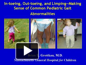 Intoeing, Outtoeing, and LimpingMaking Sense of Common Pediatric Gait ...