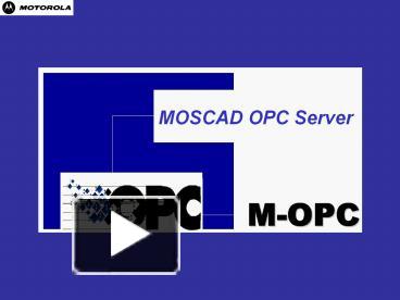 MOPC MOSCAD OPC Server presentation | free to view