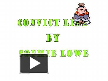 convict life presentation | free to view