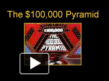 The $100,000 Pyramid presentation | free to view