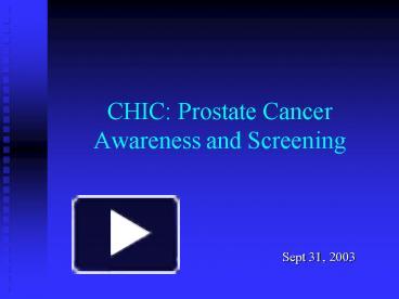PPT – CHIC: Prostate Cancer Awareness and Screening PowerPoint ...