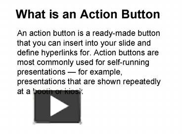 PPT – What is an Action Button PowerPoint presentation | free to view ...