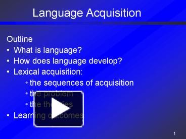 PPT – Language Acquisition PowerPoint presentation | free to view - id ...