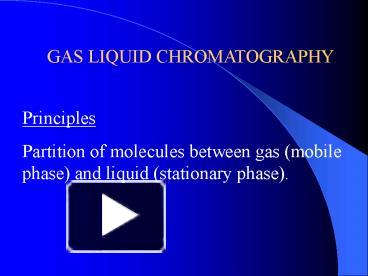 PPT – GAS LIQUID CHROMATOGRAPHY PowerPoint presentation | free to view ...
